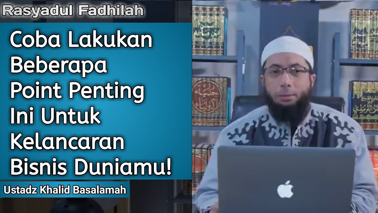 Kunci Kelancaran Dan Keberkahan Untuk Bisnis/Usahamu - Ust. Khalid Basalamah