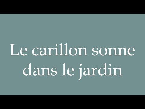 How to Pronounce ''Le carillon sonne dans le jardin'' Correctly in French