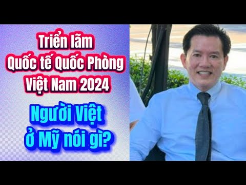 Triển lãm Quốc tế Quốc Phòng Việt Nam 2024: Góc nhìn đặc biệt của VK Nguyễn Thanh Tú.