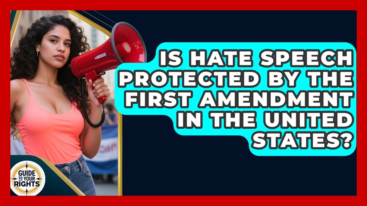 Is Hate Speech Protected by the First Amendment in the United States? | Guide To Your Rights News