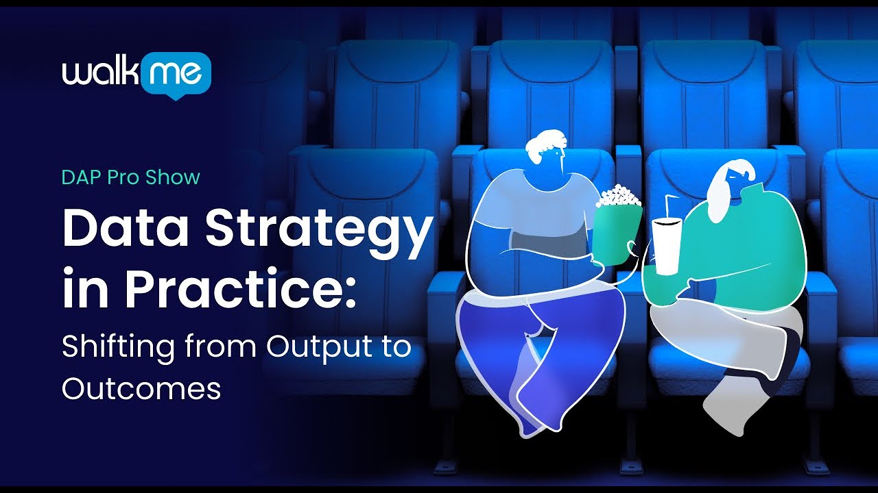 Digital Adoption Data Strategy in Practice: Shifting from Output to Outcomes | WalkMe DAP Pro Show