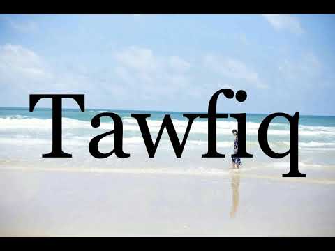 How To Pronounce Tawfiq🌈🌈🌈🌈🌈🌈Pronunciation Of Tawfiq