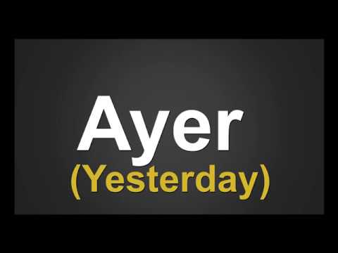 How to Pronounce ayer (Yesterday) in Spanish