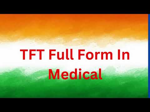 TFT Full Form In Medical