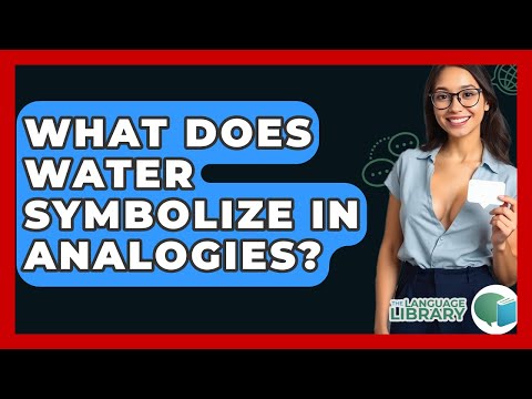 What Does Water Symbolize In Analogies? - The Language Library