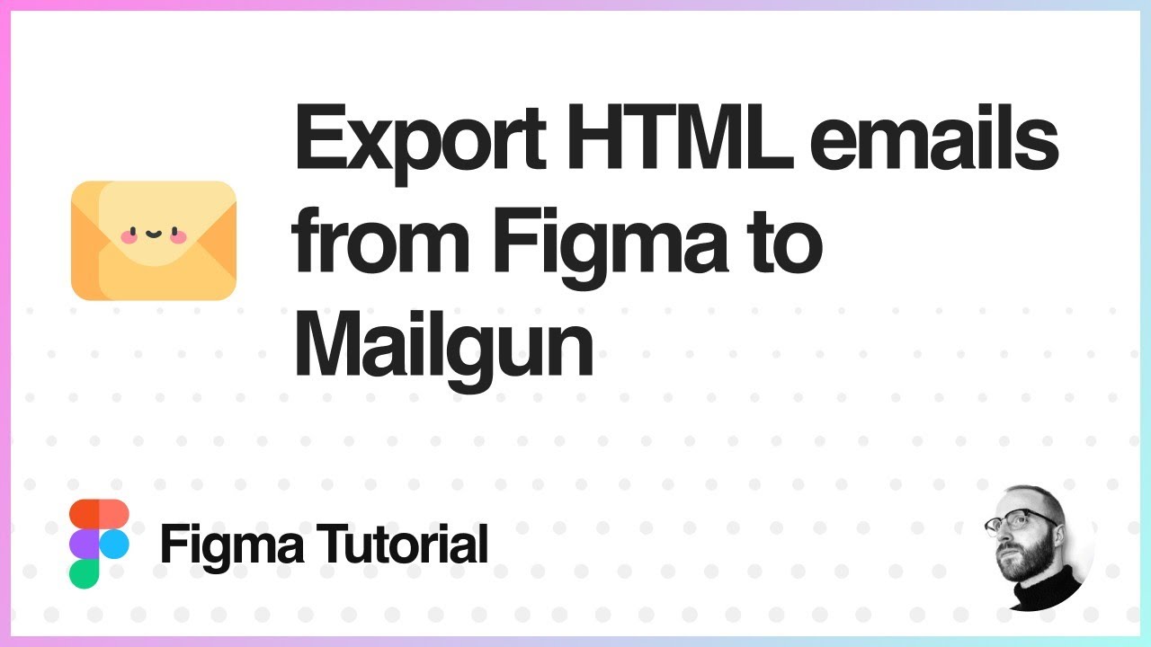 Figma Tutorial: Export HTML emails from Figma to Mailgun