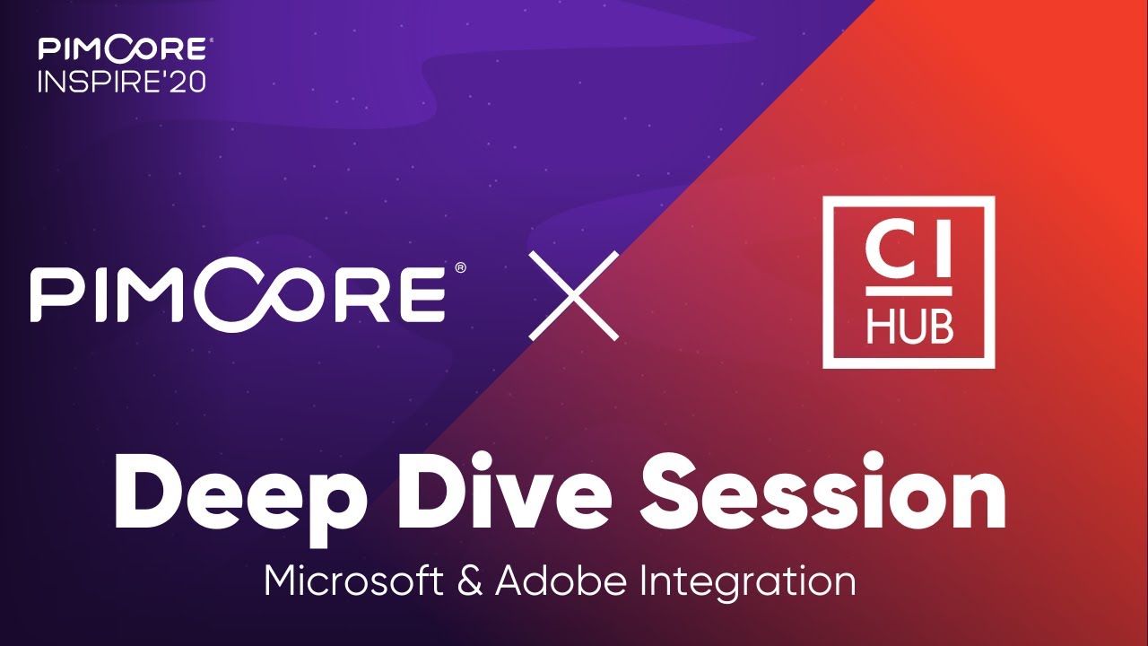 DeepDive - Microsoft & Adobe Integration - CI HUB & Pimcore