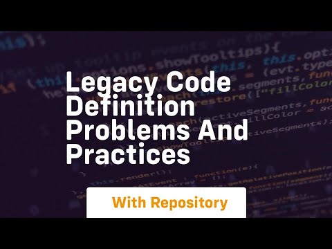 legacy code definition problems and practices