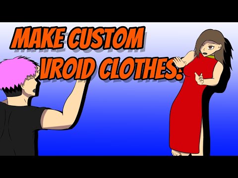 Make Custom Vroid Clothes!