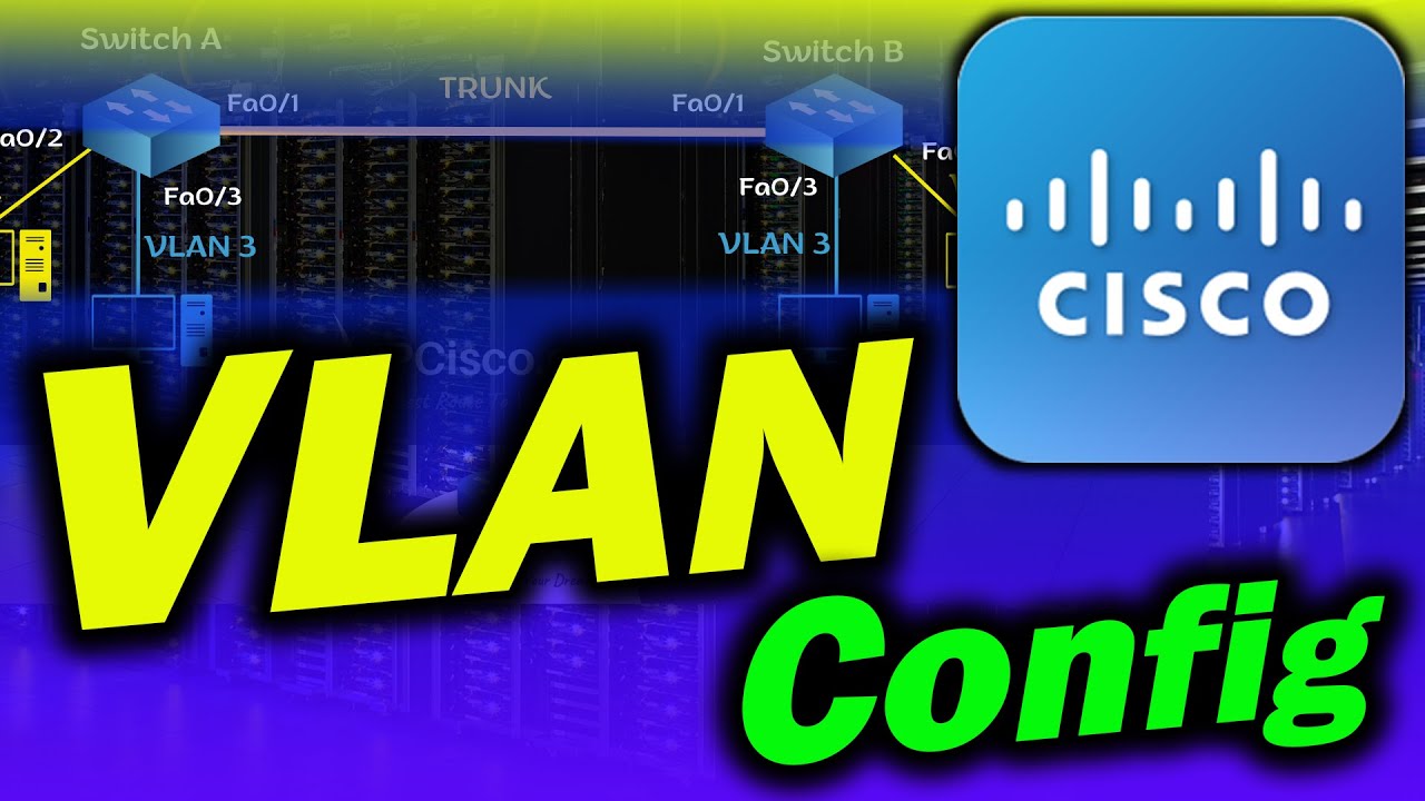 VLAN Configuration Cisco Example | How to Configure VLANs on Cisco Switches?