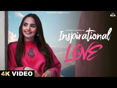 Inspirational Love (Official Video) | Gurpreet Marwah | Punjabi Gane 2024 | Punjabi Song