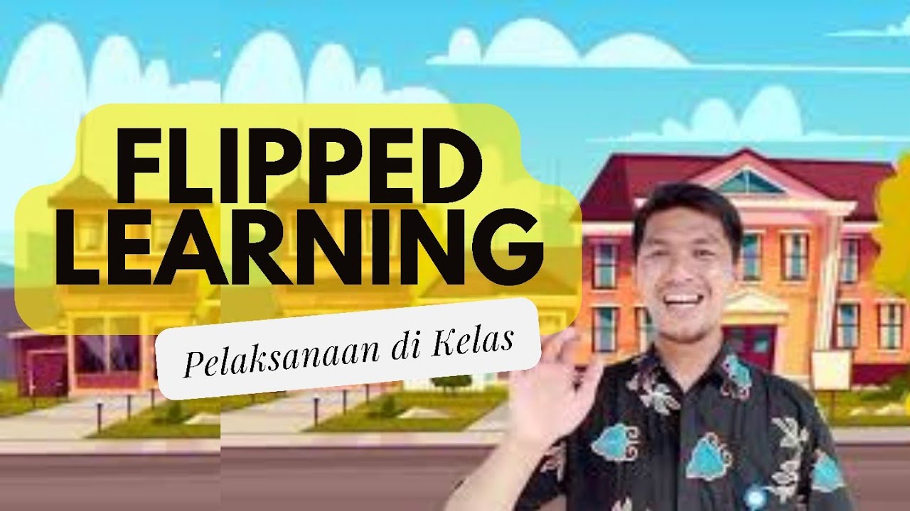 Flipped Classroom - Blended Learning - Pelaksanaan Skenario Pembelajaran di Kelas