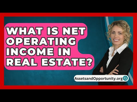 What Is Net Operating Income In Real Estate? - AssetsandOpportunity.org