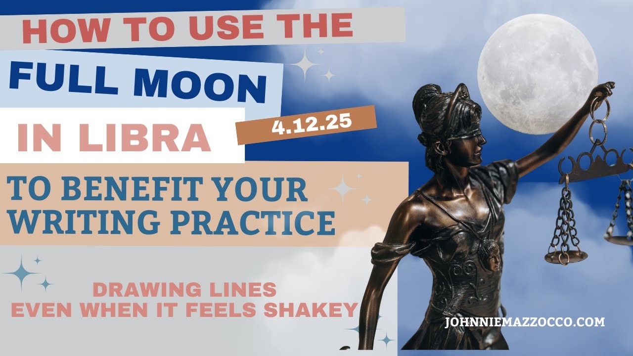Harnessing the Full Moon in Libra to Transform Your Writing Practice ...