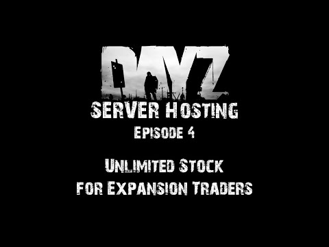 DayZ Server Hosting - E4: Unlimited Stock for Expansion Traders