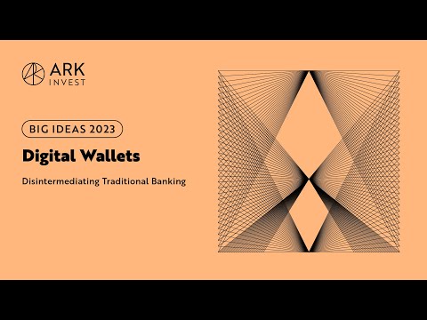 Big Ideas 2023 | Digital Wallets: Disintermediating Traditional Banking