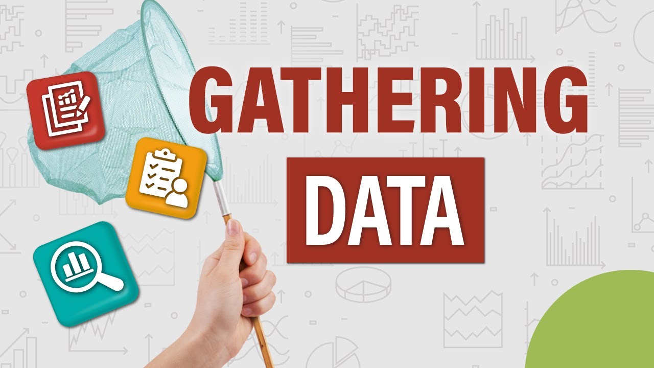Gathering Data – Things to Consider Before Gathering Data