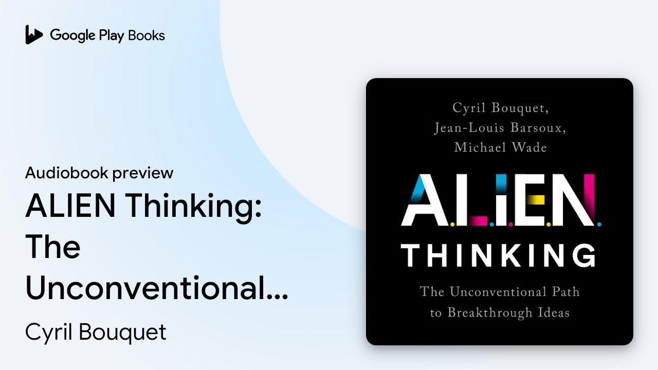 ALIEN Thinking: The Unconventional Path to… by Cyril Bouquet · Audiobook preview