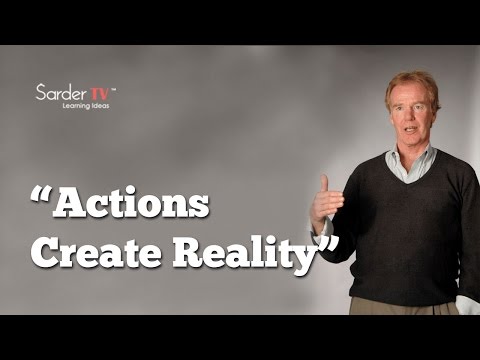 Can you explain the concept of “actions create reality”? Peter Senge, Author of The Fifth Discipline