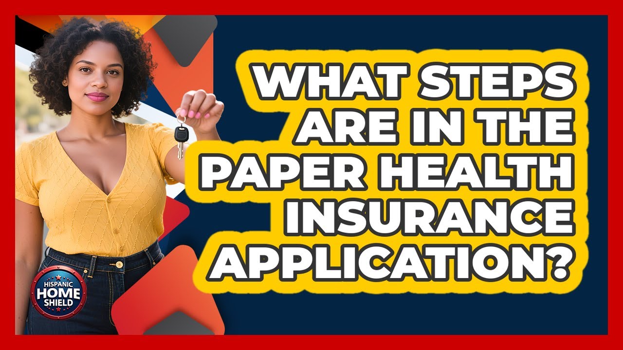 What Steps Are In The Paper Health Insurance Application?
