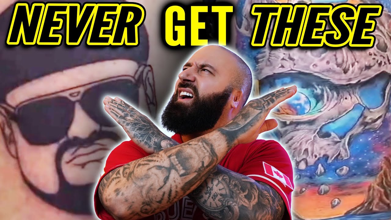DON'T EVER GET THESE 10 TATTOOS!