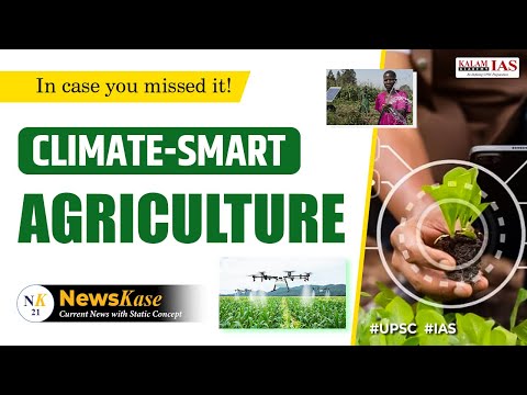 Climate Smart Agriculture | Need for Climate-Smart Agriculture in India | UPSC Current Affairs 2023