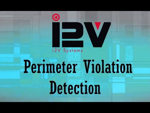 Perimeter Violation Detection By- i2V Systems
