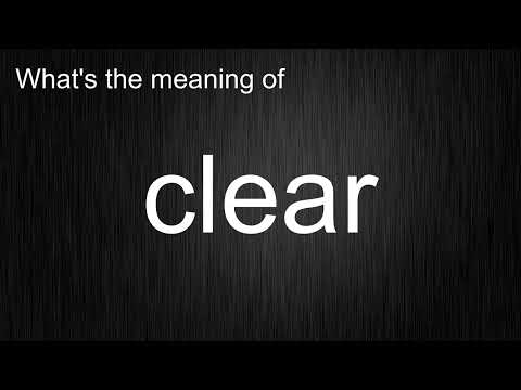 What's the meaning of "clear", How to pronounce clear?