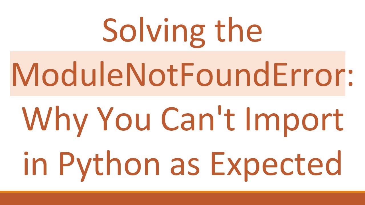 Solving the ModuleNotFoundError: Why You Can't Import in Python as Expected