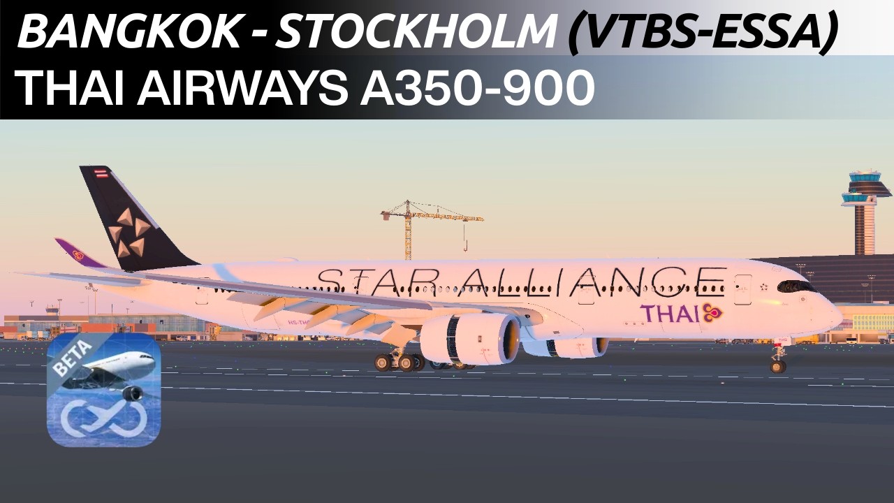 Bangkok (BKK) to Stockholm (ARN) Infinite Flight Beta | Thai Airways A350-900 Star Alliance