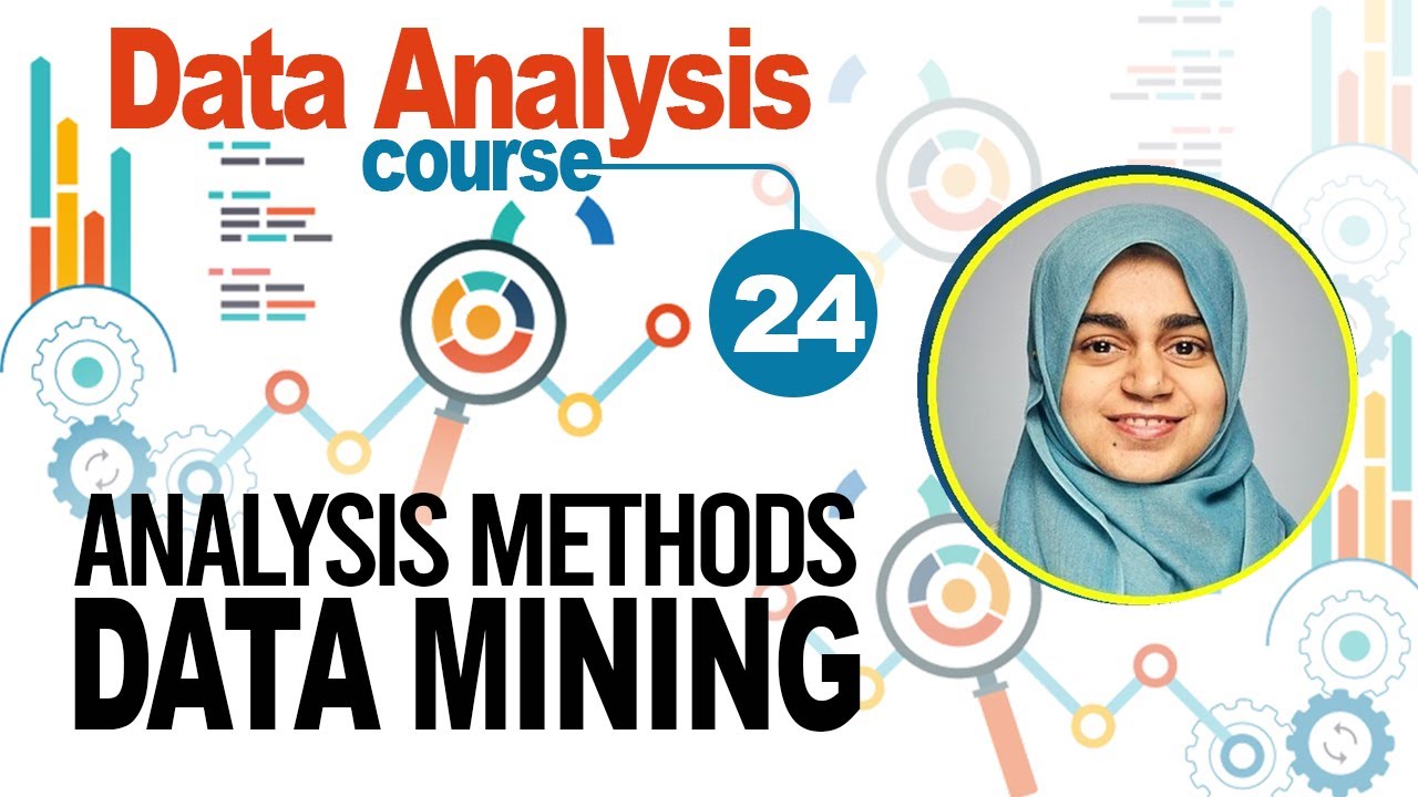 24 Data Analysis Methods | Data Mining | Course By Sana Rasheed