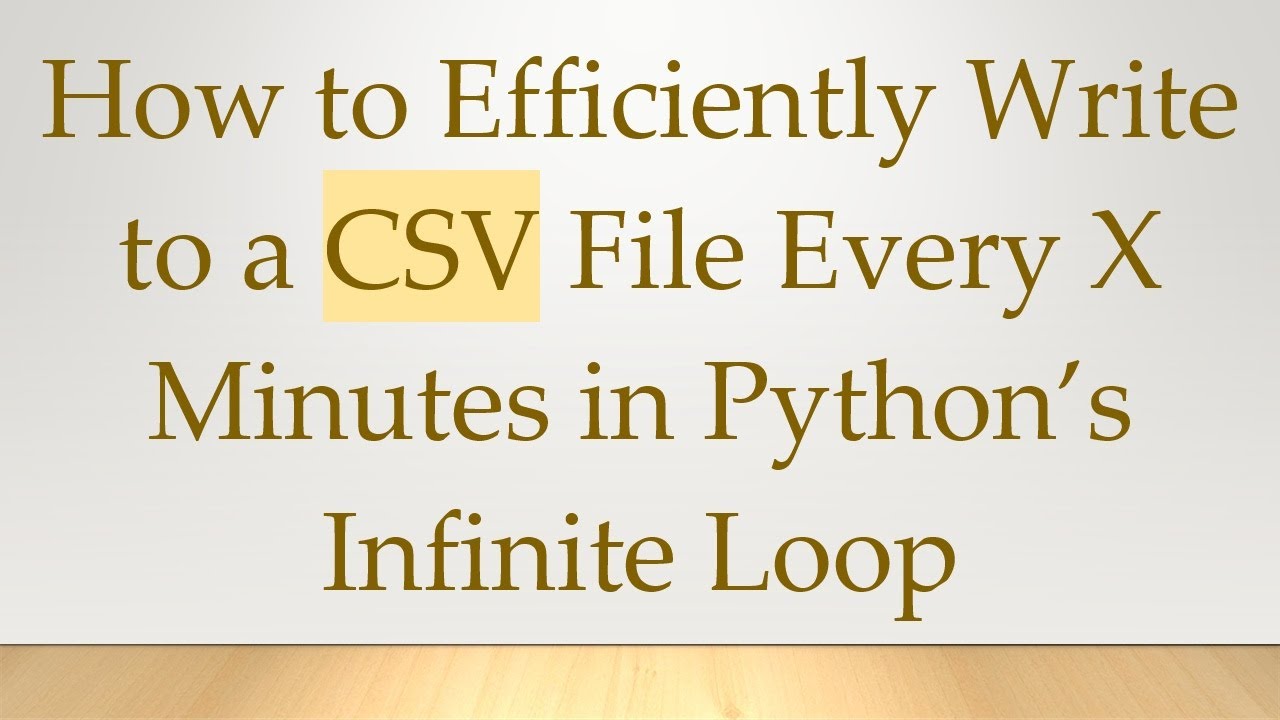 How to Efficiently Write to a CSV File Every X Minutes in Python’s Infinite Loop