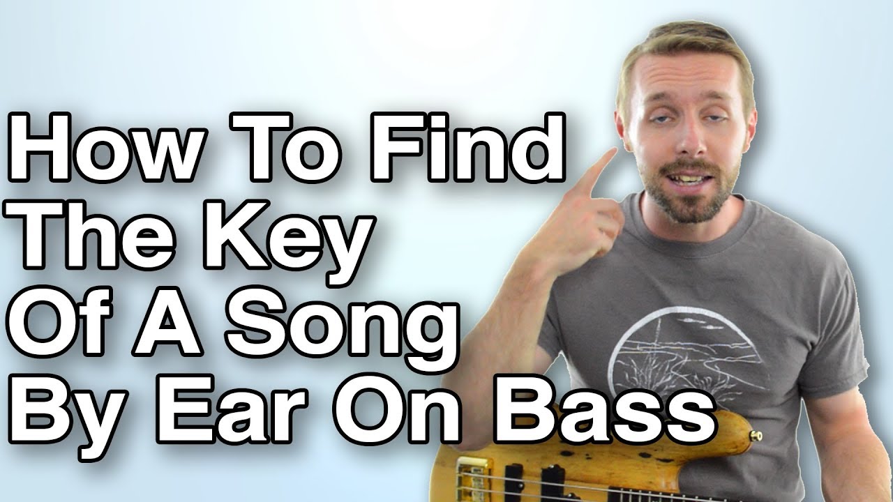 How To Find The Key Of A Song By Ear On Bass: The Intuitive Method
