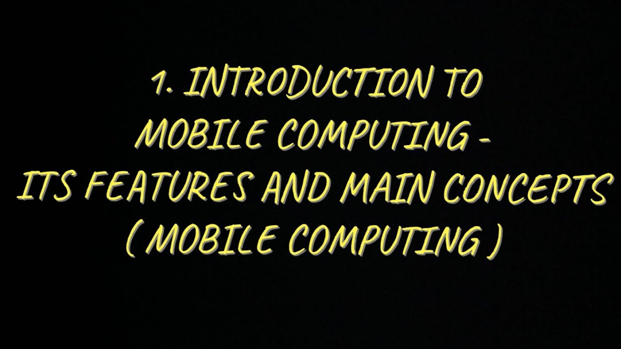 #1 Introduction to Mobile Computing, Features of Mobile computing & Main Concepts |MC|
