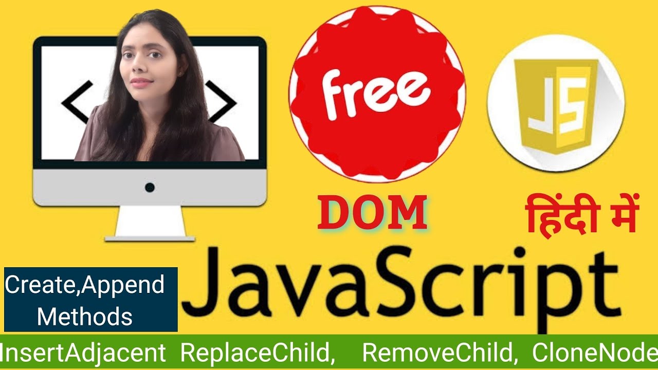 Javascript Tutorial, DOM Create, Append  methods, Insert adjacent, Explained in Hindi
