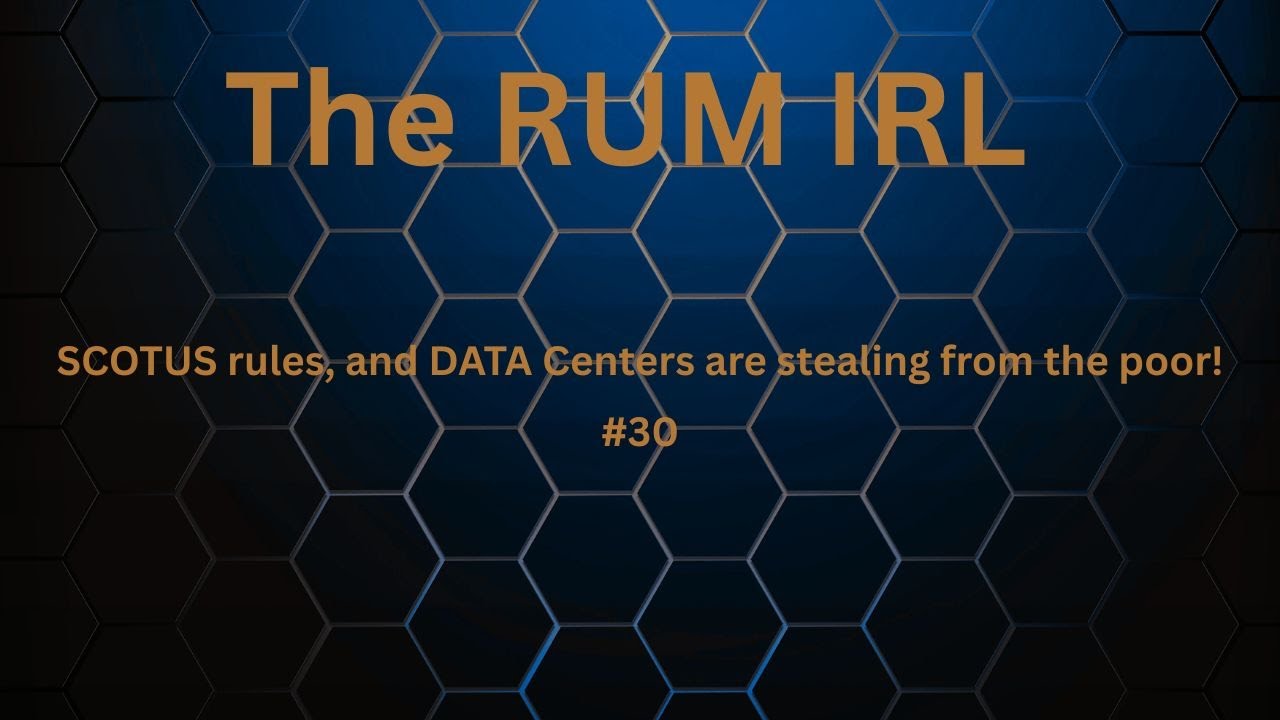 SCOTUS rules, and DATA Centers are stealing from the poor!. #30