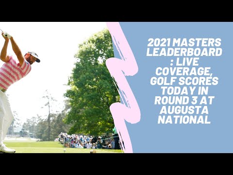 2021 Masters leaderboard: Live coverage, golf scores today in Round 3 at Augusta National