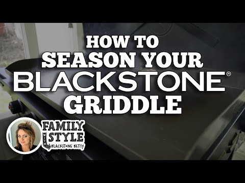 How to Season a New Blackstone Griddle with Blackstone Betty