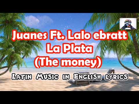 Juanes Ft. Lalo ebratt - La Plata // ENGLISH LYRICS
