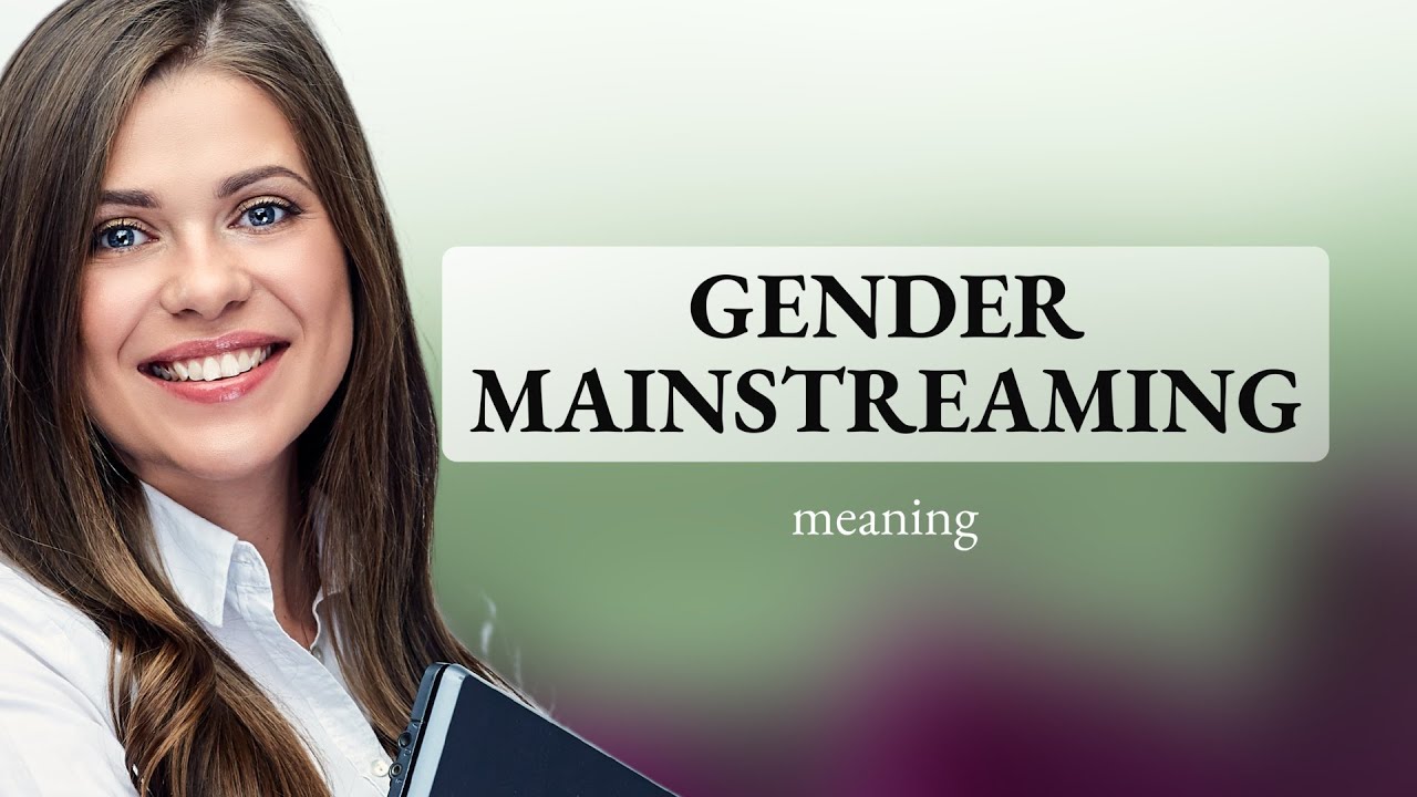 Understanding Gender Mainstreaming