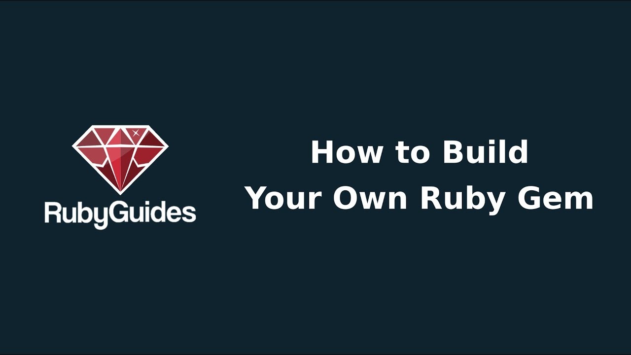 How To Build Your Own Ruby Gems