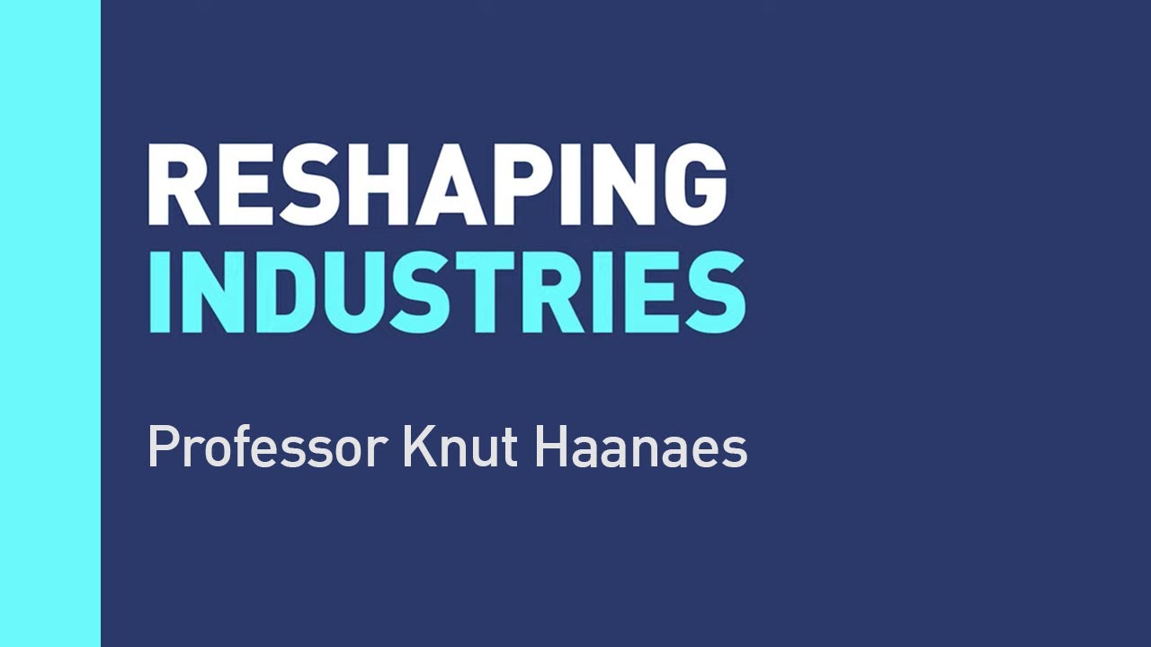 Reshaping Industries - 4 mini case studies with Prof. Knut Haanaes