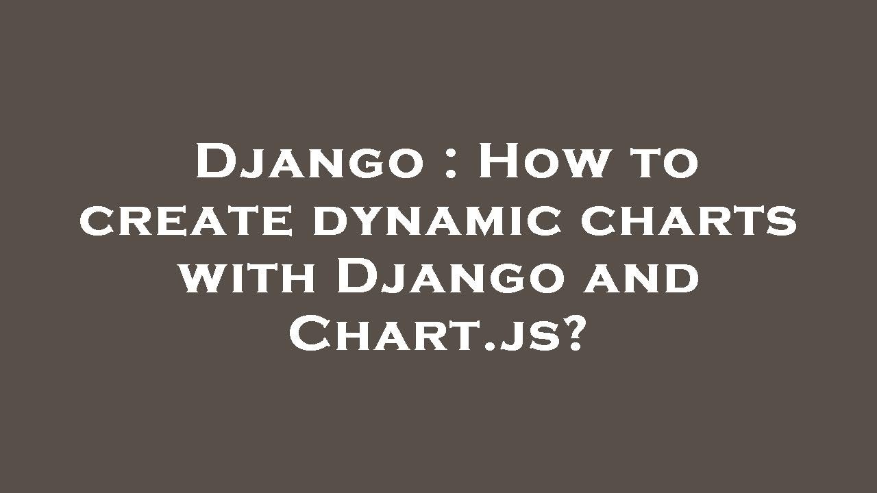 Django : How to create dynamic charts with Django and Chart.js?