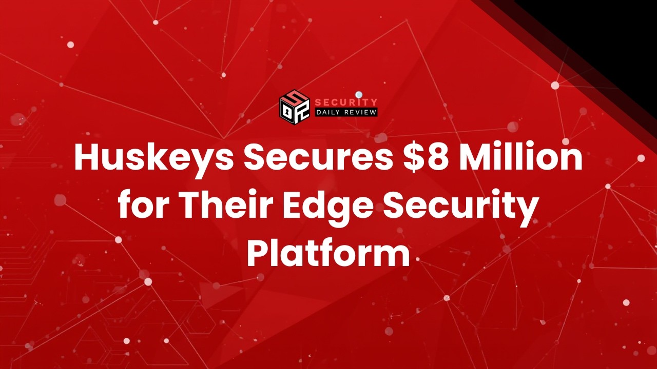 Huskeys Secures $8 Million for Their Edge Security Platform
