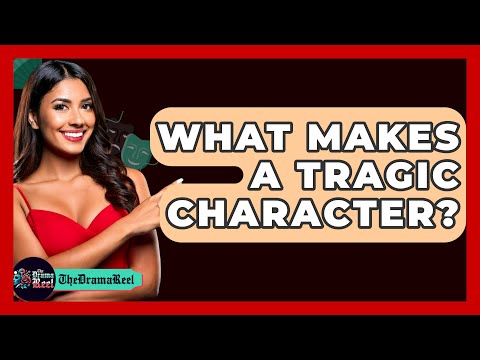 What Makes A Tragic Character? - The Drama Reel