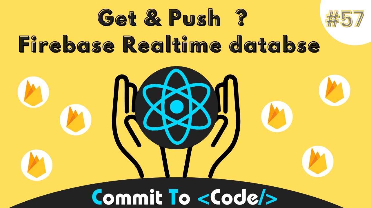 What are Get, Push in Firebase Realtime Database : 57 | React & Firebase Tutorial | Commit To Code