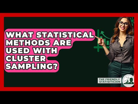 What Statistical Methods Are Used With Cluster Sampling? - The Friendly Statistician