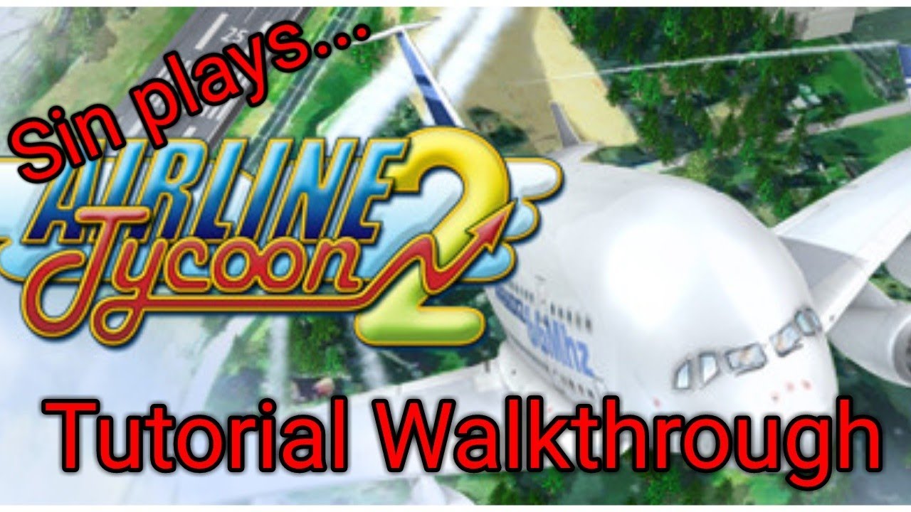 Sin plays... Airline Tycoon 2 - Tutorial Walkthrough!