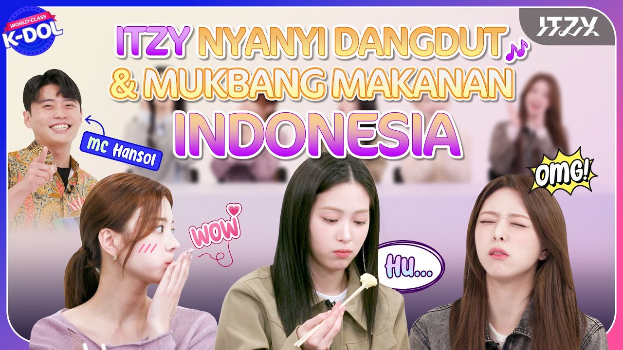 [WORLD-CLASS K-DOL] ITZY Sings Dangdut & Mukbang Indonesian Food!