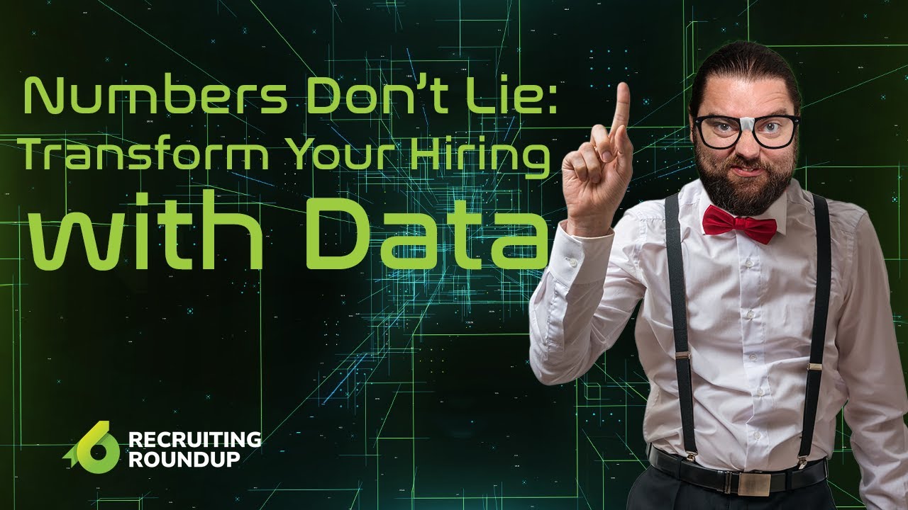 Become Data-Driven and Get Better Recruiting Results | Recruiting Roundup
